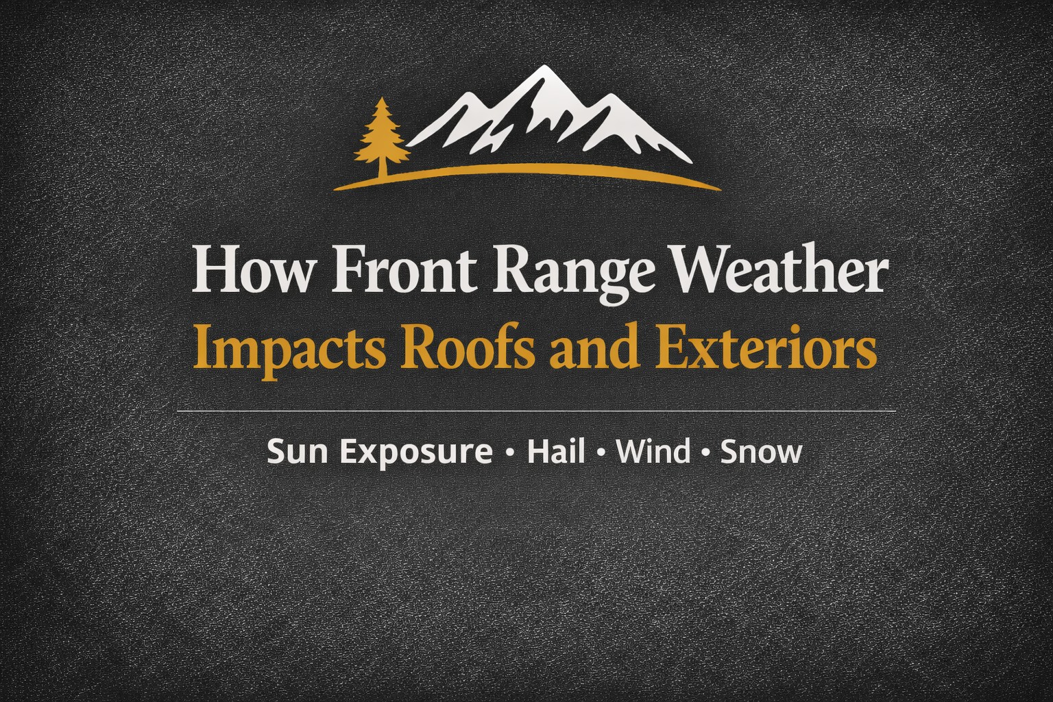 How Front Range Weather Impacts Roofs and Exteriors – Colorado Springs ...